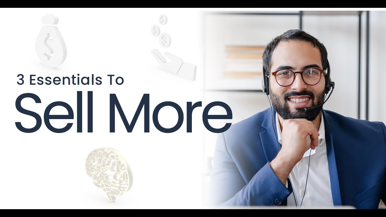 3 Essentials to Sell More - YouTube