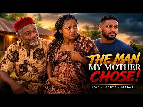THE MAN MY MOTHER CHOSE | Nigerian Village Love Story | Full Movie