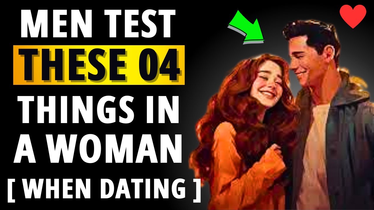 These Are The 4 Key Things Men Test In Women While They're Dating ...