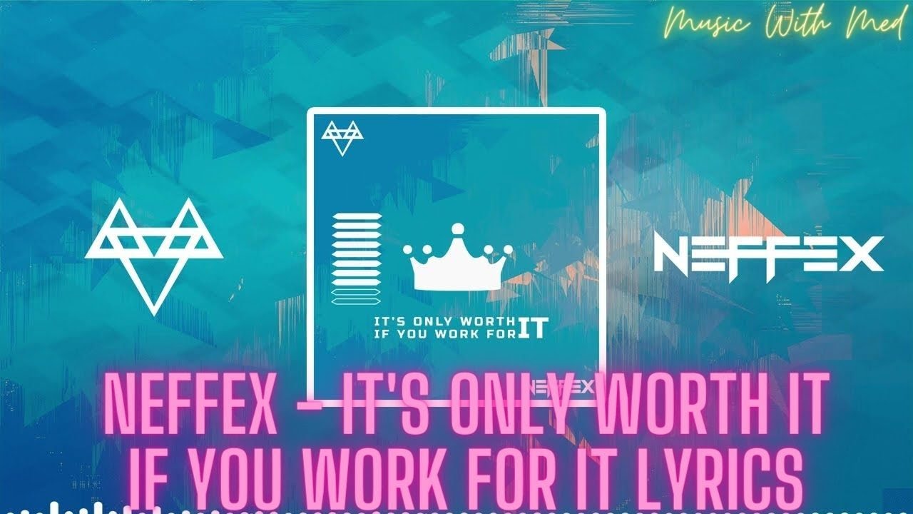 NEFFEX - IT'S ONLY WORTH IT IF YOU WORK FOR IT [Copyright Free] Lyrics ...