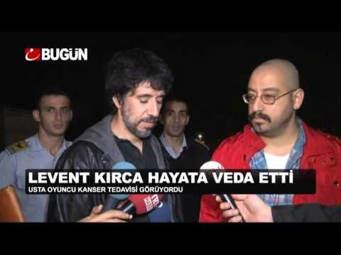 LEVENT KIRCA HAYATA VEDA ETTİ