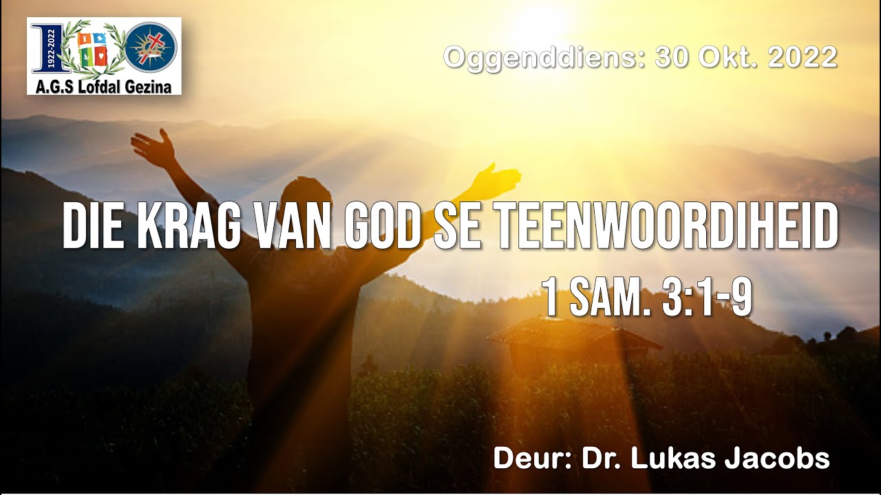 Oggenddiens: Die Krag van God se teenwoordigheid. 1Sam. 3:1-9. Deur Dr ...