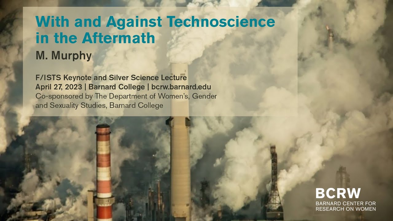 M. Murphy: With and Against Technoscience in the Aftermath - YouTube