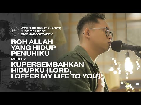ROH ALLAH YANG HIDUP PENUHIKU medley KUPERSEMBAHKAN HIDUPKU - WORSHIP NIGHT 7 (2020) GMS JABODETABEK