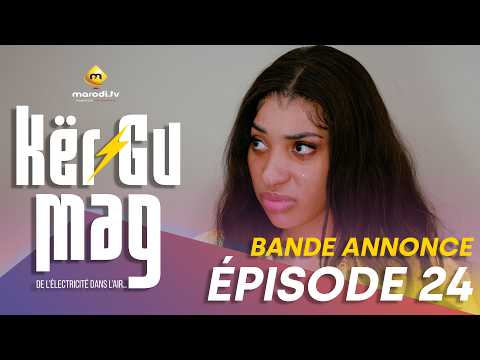Série - Kër Gu Mag - Episode 24 - Bande Annonce