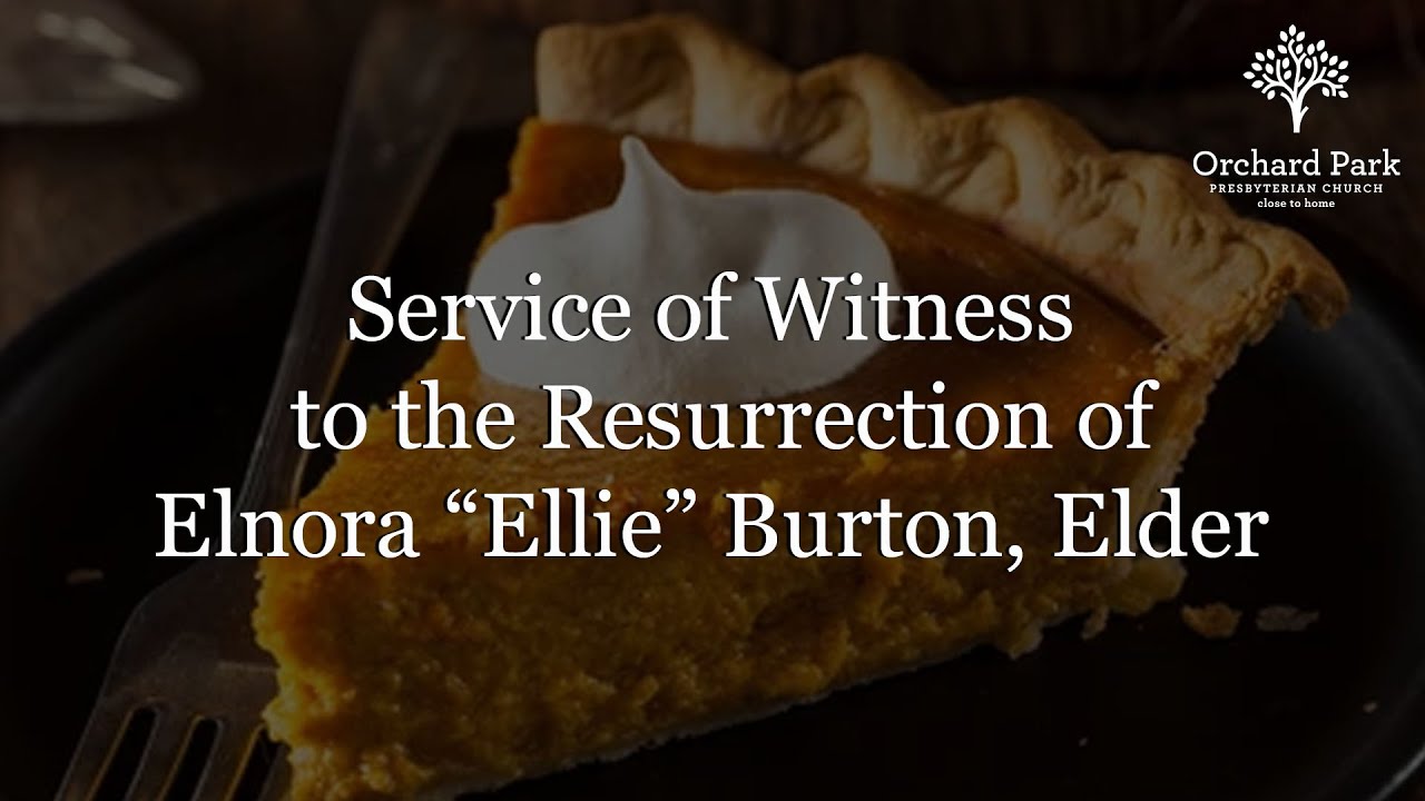 Service of Witness to the Resurrection of Elnora “Ellie” Burton, Elder ...