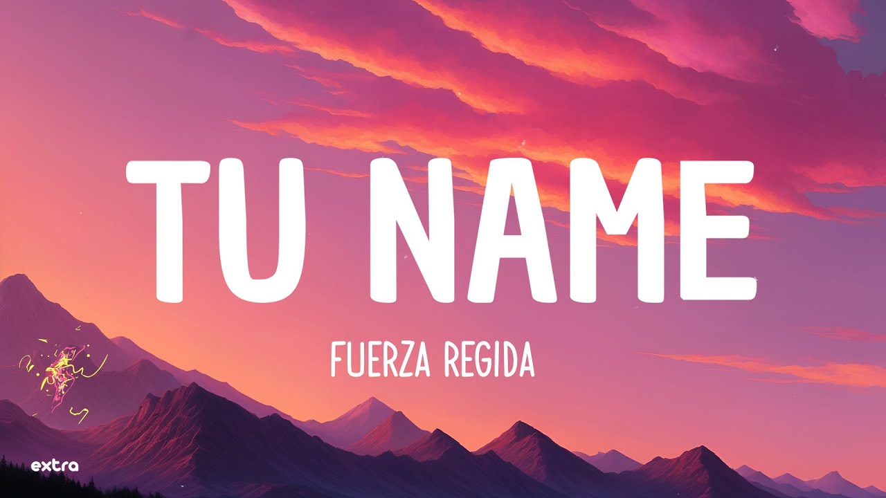 Fuerza Regida - TU NAME (Lyrics) - YouTube