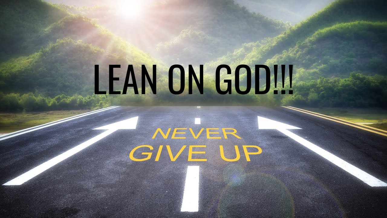 Don't Give Up!!! Lean on God - (2023) - Motivational Moments Episode 4 ...