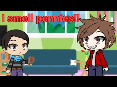 I smell pennies! // Gacha meme - YouTube