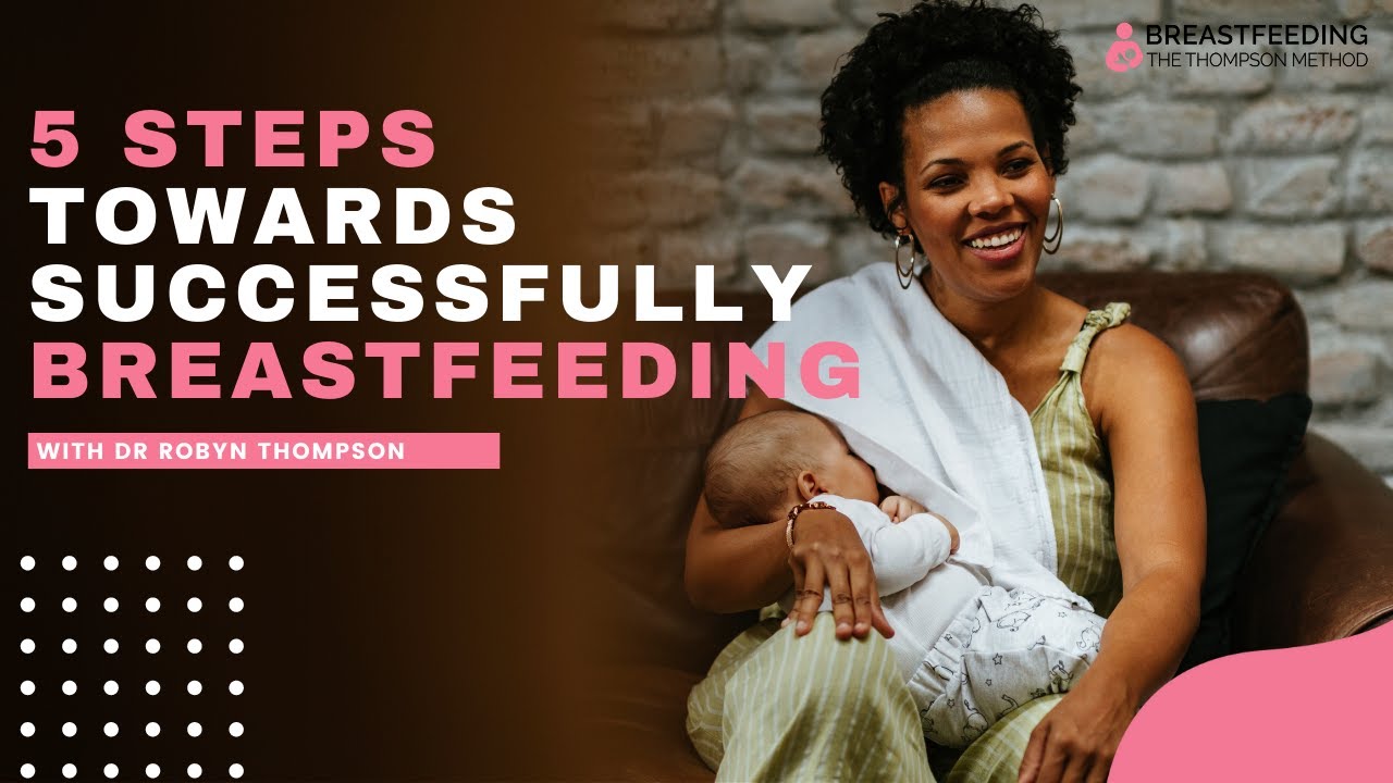 5 Steps Towards Successfully Breastfeeding - YouTube