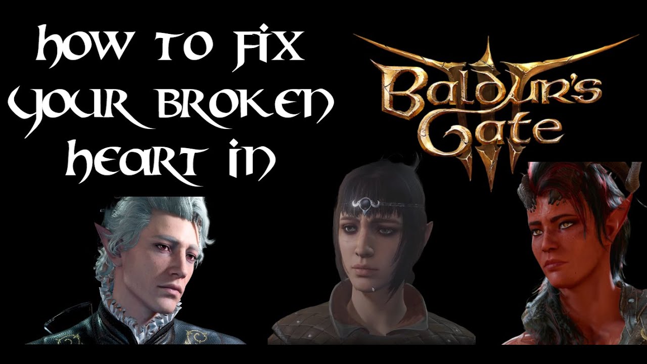 How To Fix Your Broken Heart: A Guide to Using BG3SE to Fix Romance ...