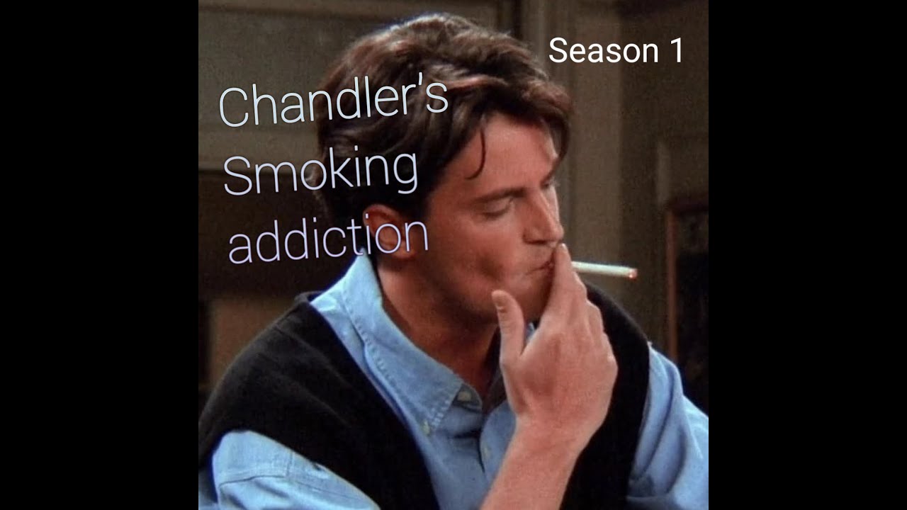 Friends Season 1 II Chandlers Smoking Addiction - YouTube