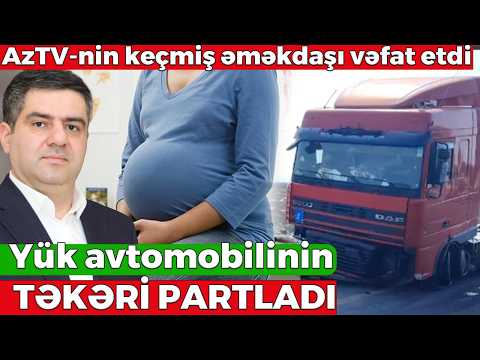 AzTV-nin keçmiş əməkdaşı vəfat etdi - Bakıda 53 yaşlı qadın doğuş vaxtı vəfat etdi