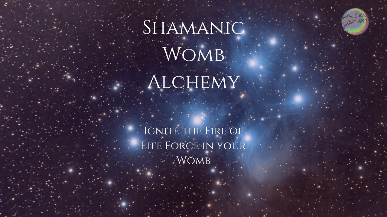 Shamanic Womb Alchemy: Ignite the Fire of life force in your Womb - YouTube