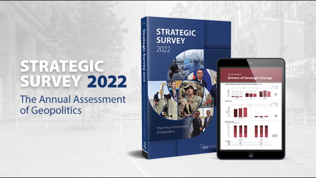 Launch of Strategic Survey 2022: Exploring the geopolitical trends that ...