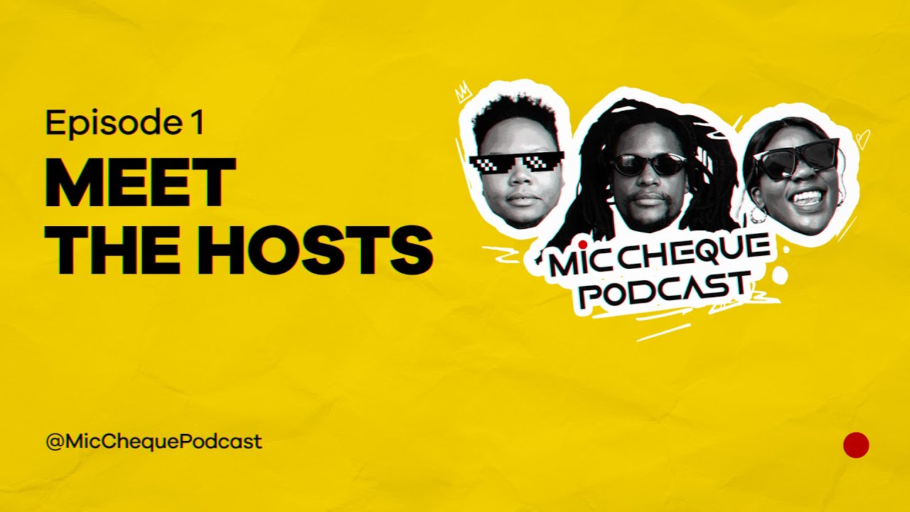 MIC CHEQUE PODCAST: Meet the hosts (Episode 1) - YouTube