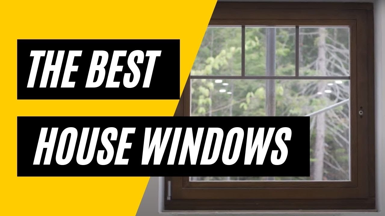 How To Choose The Best Windows for Your Home - YouTube