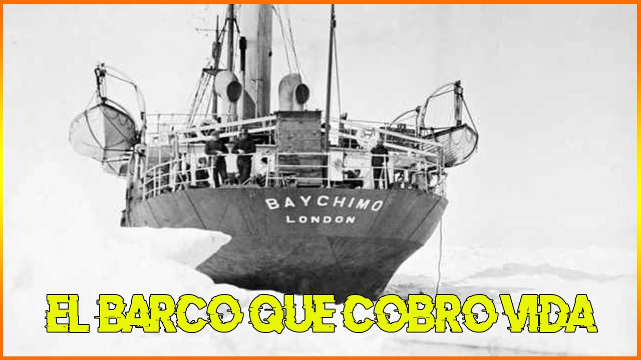 SS Baychimo: El Misterioso Barco Que Cobro VIDA PROPIA - YouTube