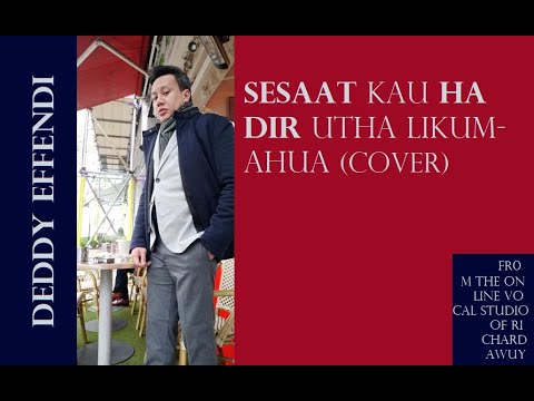 Sesaat Kau hadir (Utha Likumahua) COVER: Deddy Effendi - YouTube