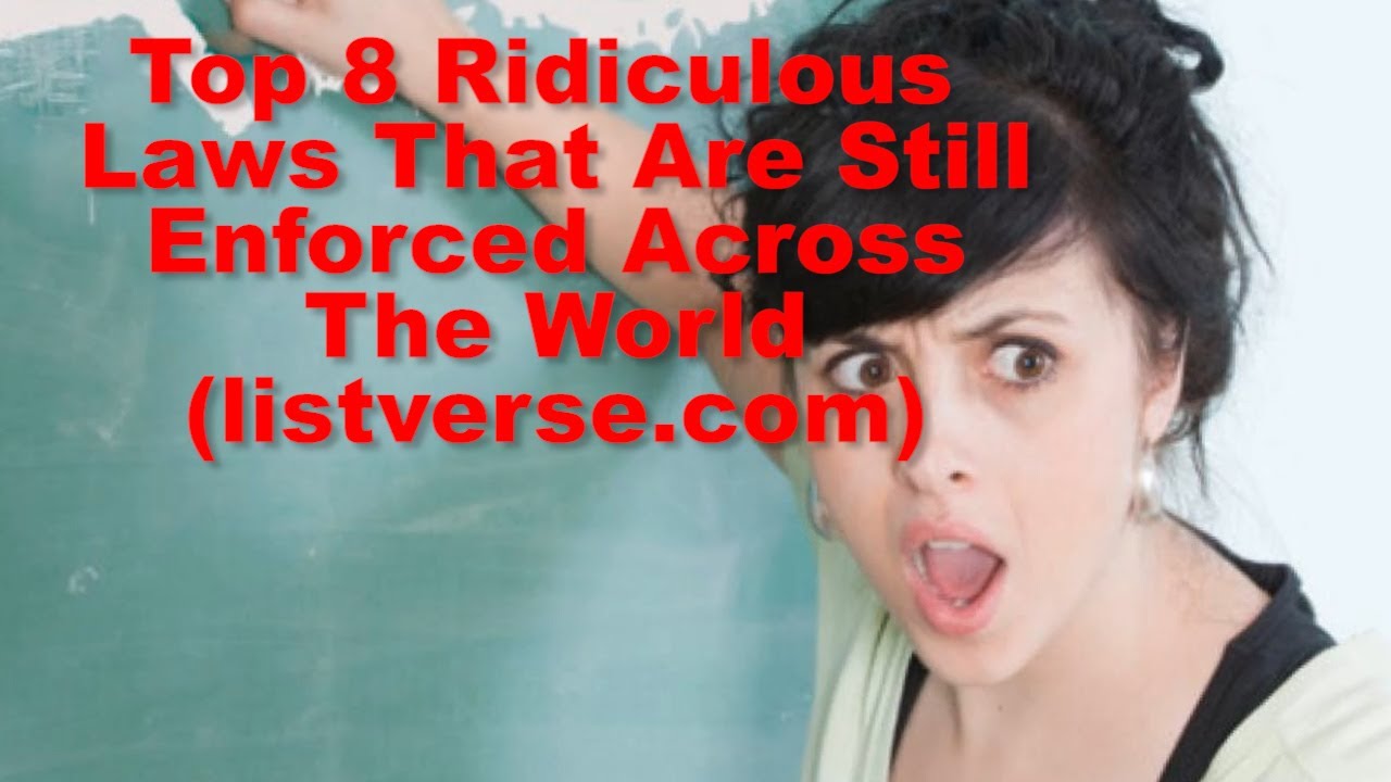 8 Ridiculous Laws That Are Still Enforced Across The World - YouTube