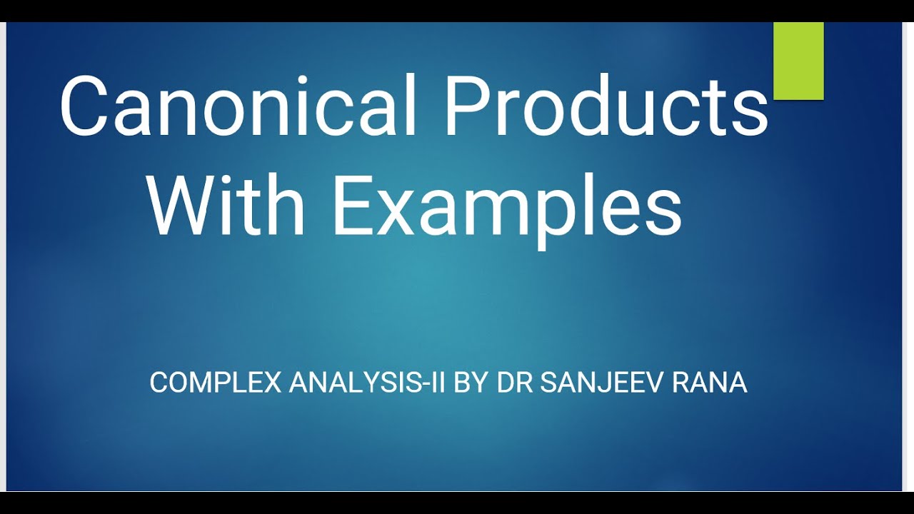 Canonical Products And Examples, Coplex Anaolysis II MSc Maths , by Dr ...