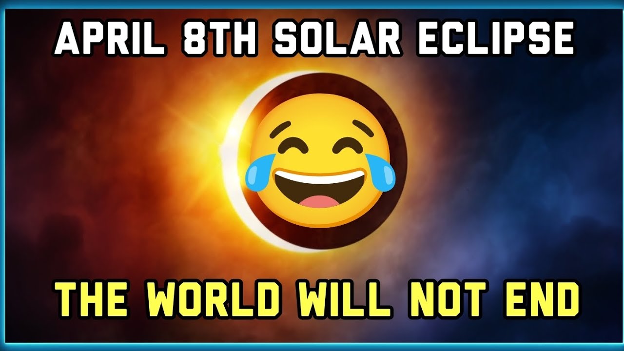 April 8th solar eclipse, the world will not end - YouTube