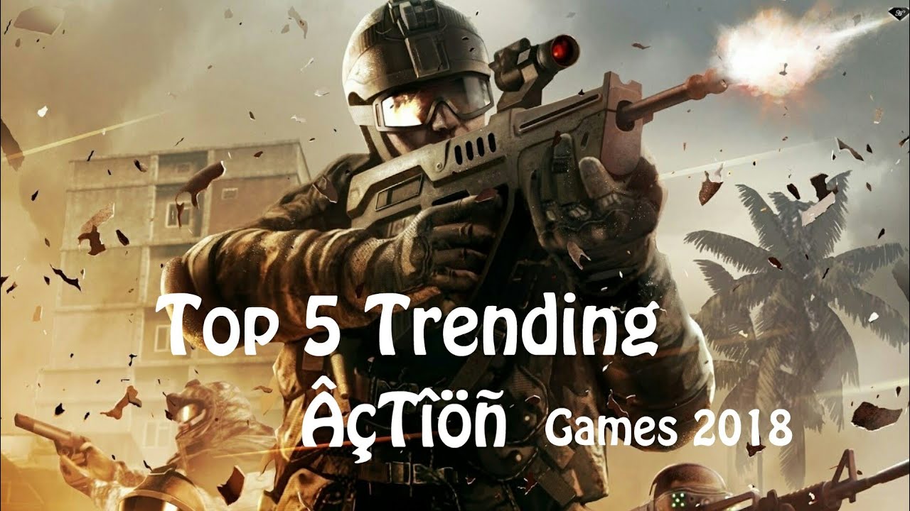 Top 5 Trending Action Games For Android 2018//MUSTPLAY - YouTube