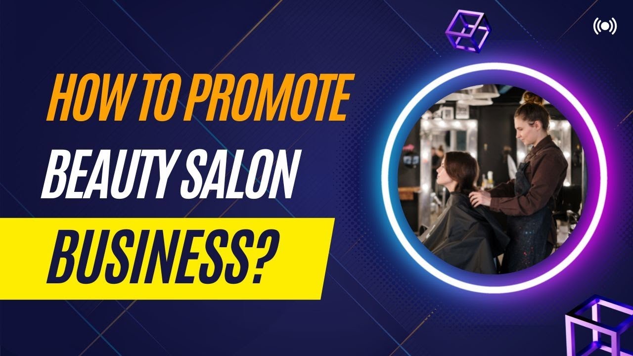 How to Promote Beauty Salon Business | Unifames Digital Advertising ...