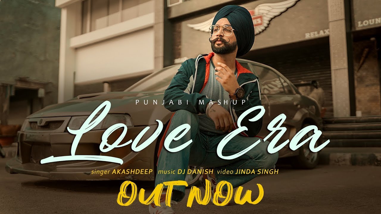 Love Era Punjabi Mashup 2019 | Akashdeep | DJ Danish | Jinda Singh ...