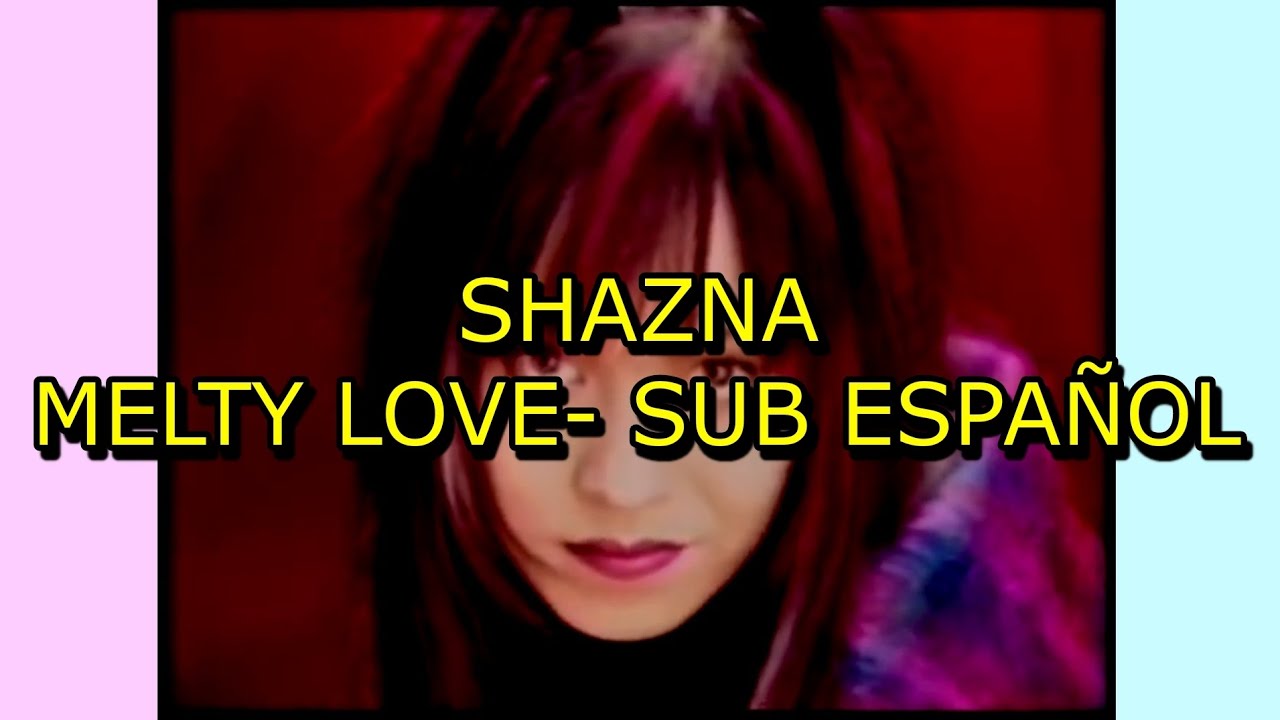 SHAZNA -【Melty Love】Sub Español - YouTube