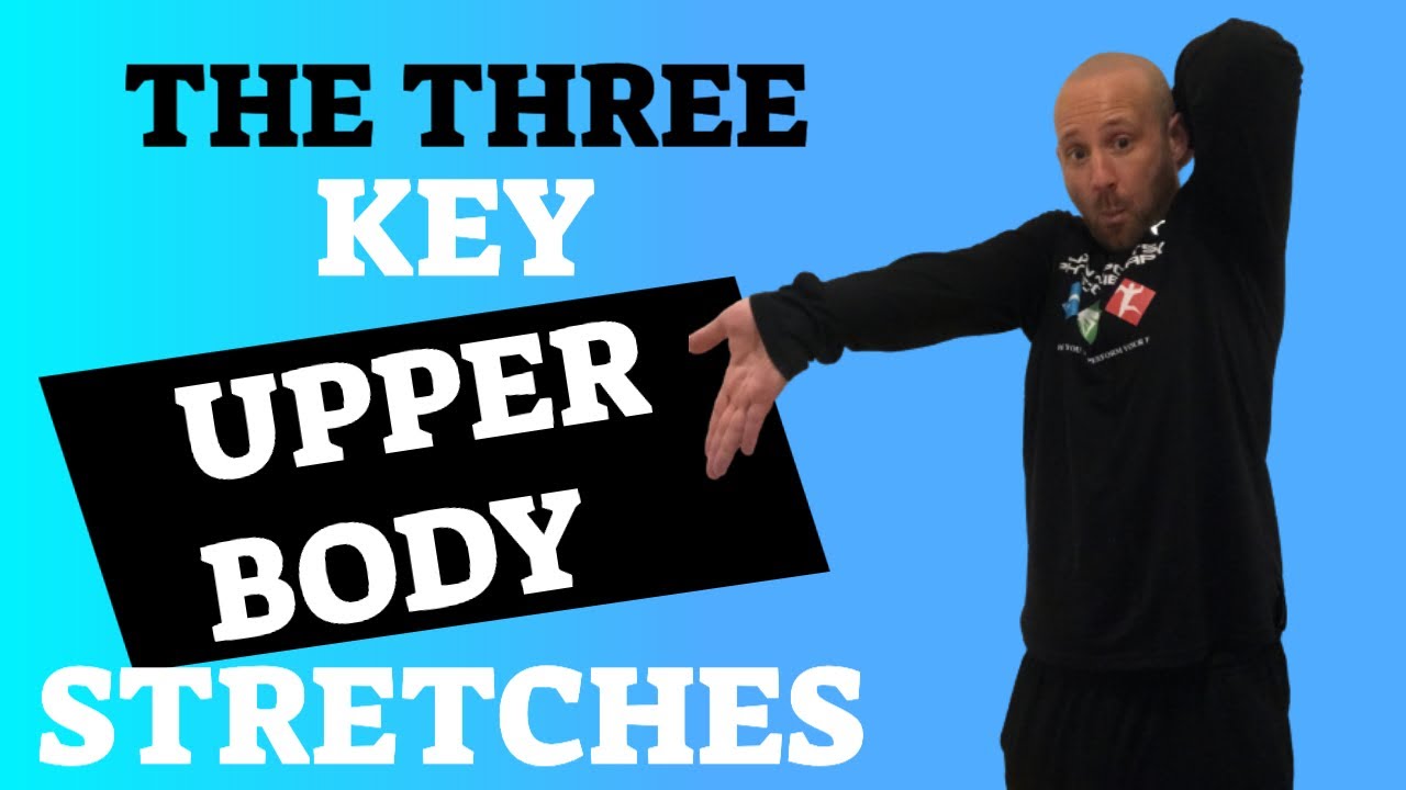 The 3 Key Upper Body Stretches You Need! - YouTube