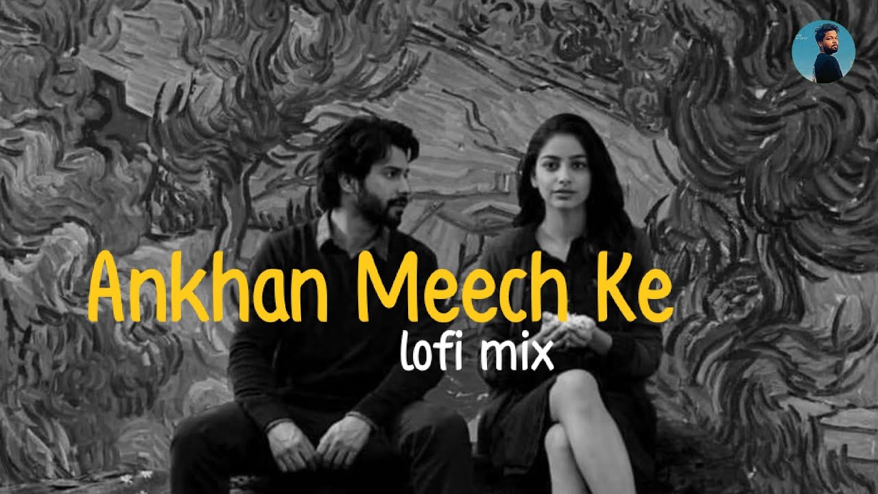 ANKHAN MEECH KE LOFI MIX | JAANI NEW SONG LOFI | NEW LOFI SONG | BHAI ...