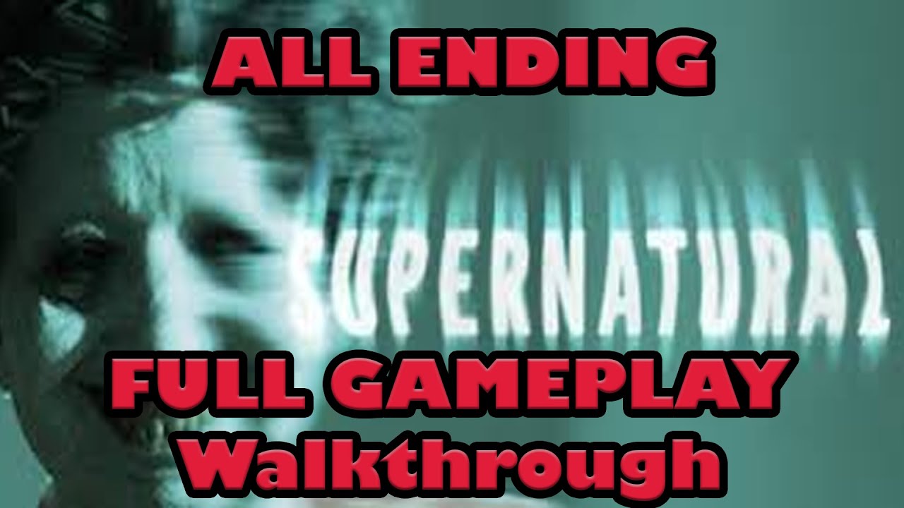 Supernatural All ending Full Gameplay Walkthrough No Commentary 【FULL ...
