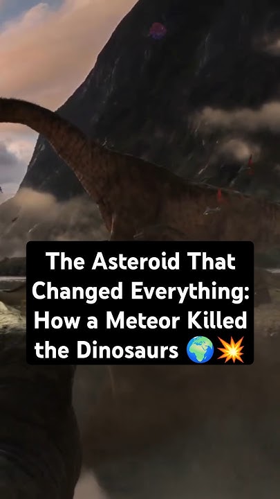 The Asteroid That Changed Everything: How a Meteor Killed the Dinosaurs 🌍💥 #space #extinction ...