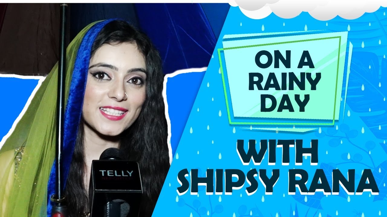 On A Rainy Day With Shipsy Rana | Monsoon Memories, Rain Songs, Food ...