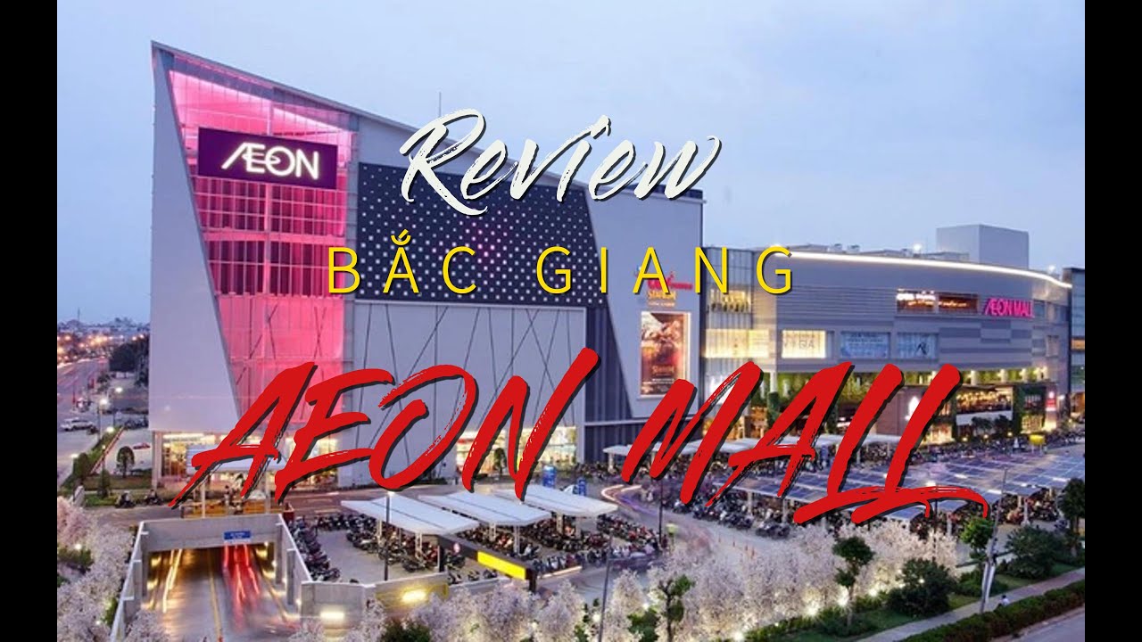 AEON MALL BẮC GIANG - Review mặt bằng xây dựng đại siêu thị AEON MALL Bắc Giang (LH: 038-7473 ...