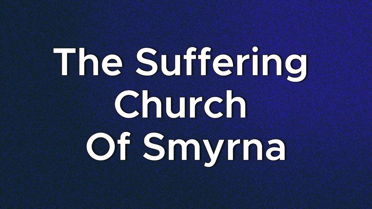 The Suffering Church of Smyrna - Wednesday Bible Study - YouTube
