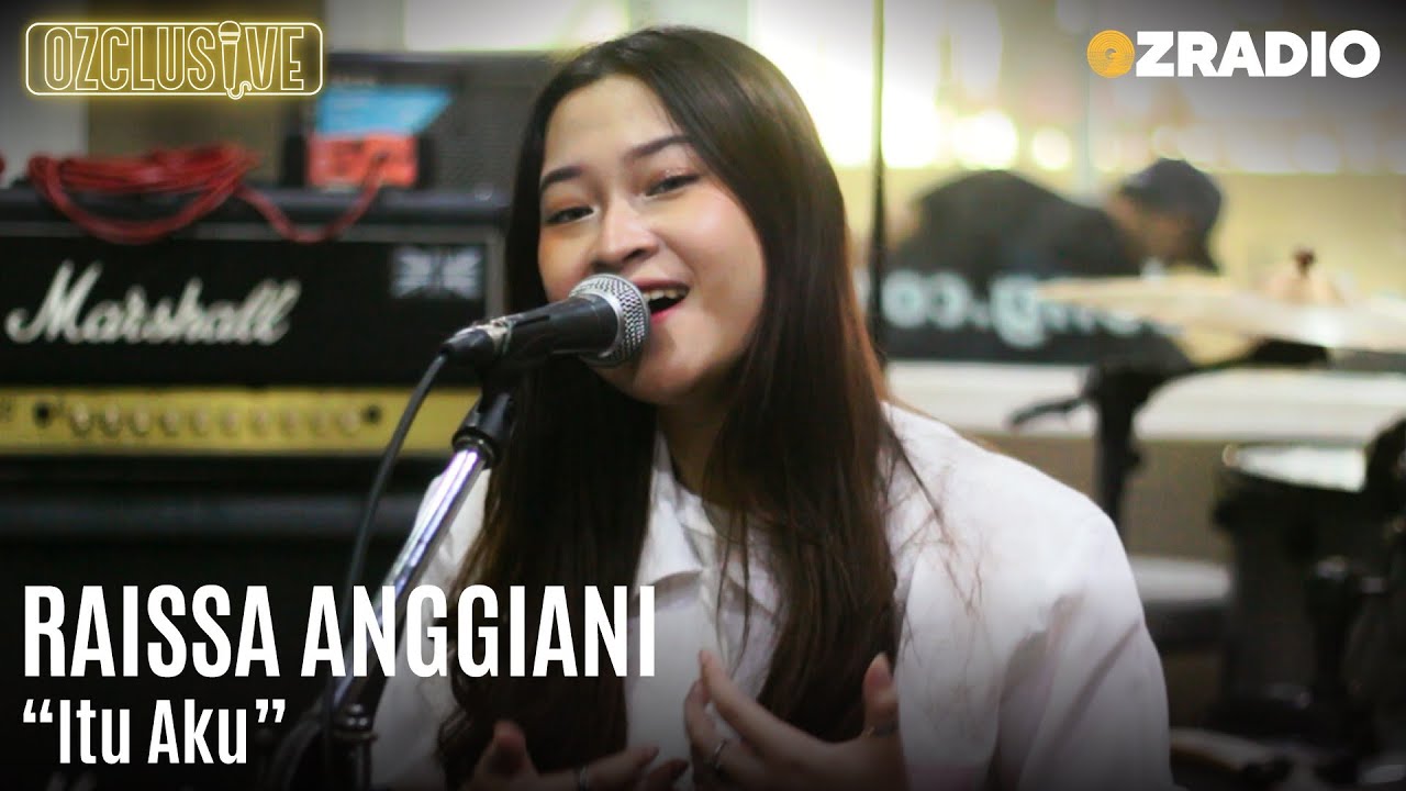 RAISSA ANGGIANI - ITU AKU | OZCLUSIVE - YouTube