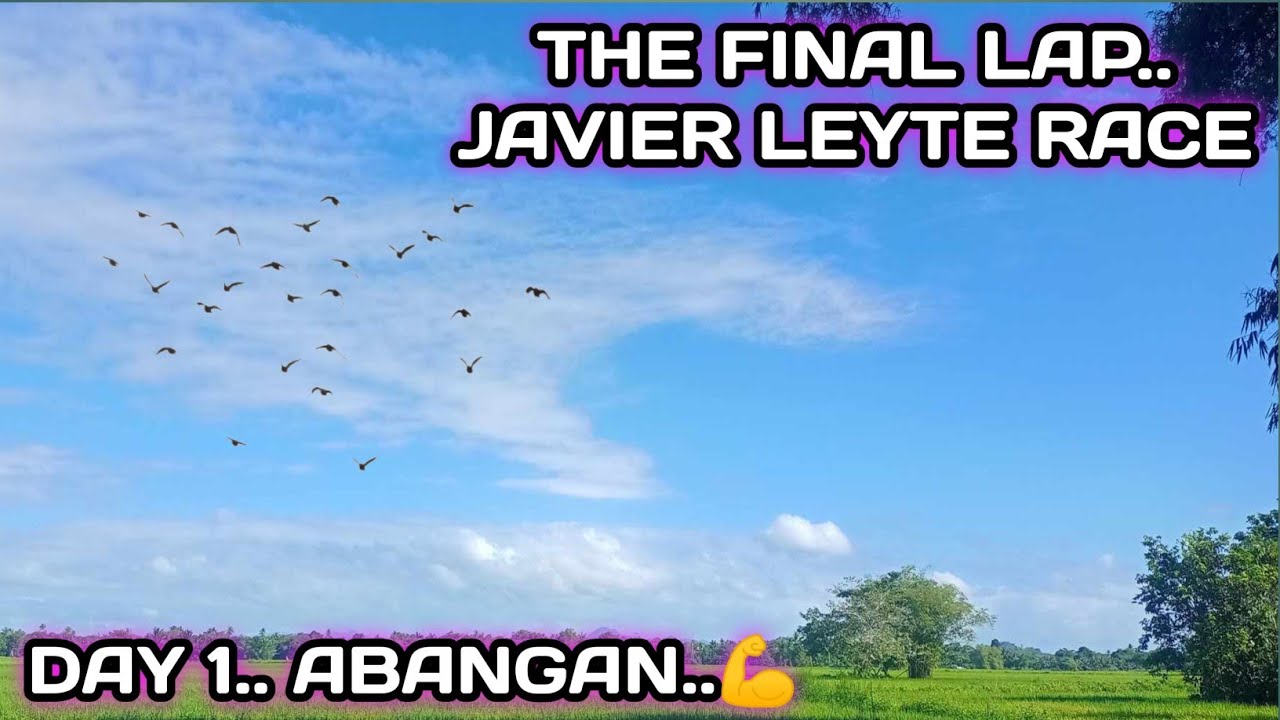 THE FINAL LAP..JAVIER LEYTE RACE | DAY 1 .. ABANGAN..💪 - YouTube
