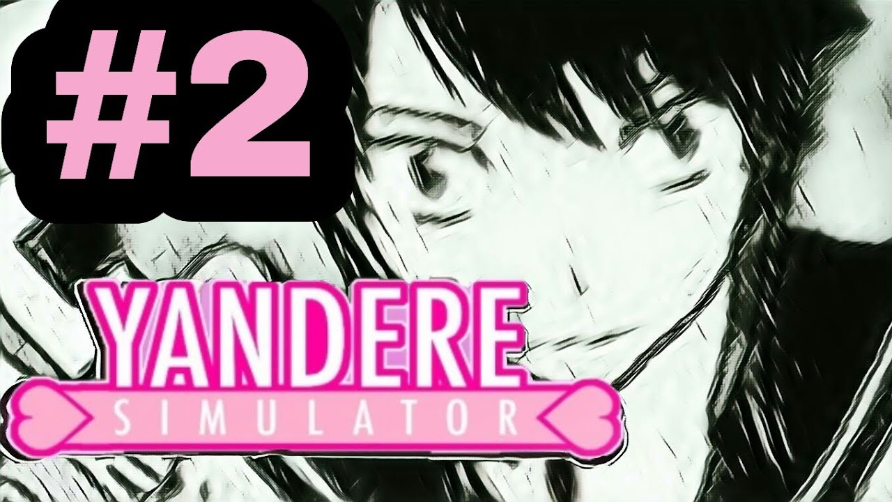 YANDERE SIMULATOR #2 - YouTube