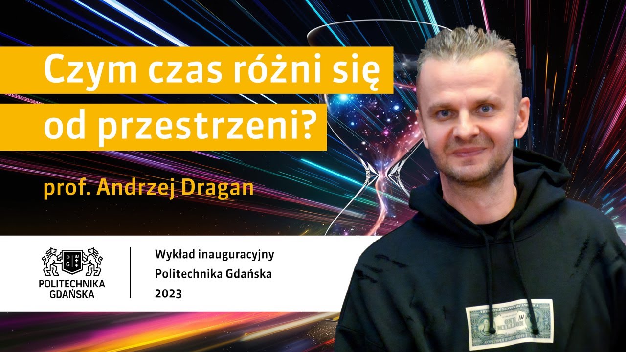 prof. Andrzej Dragan - "Czym czas różni się od przestrzeni?" - YouTube