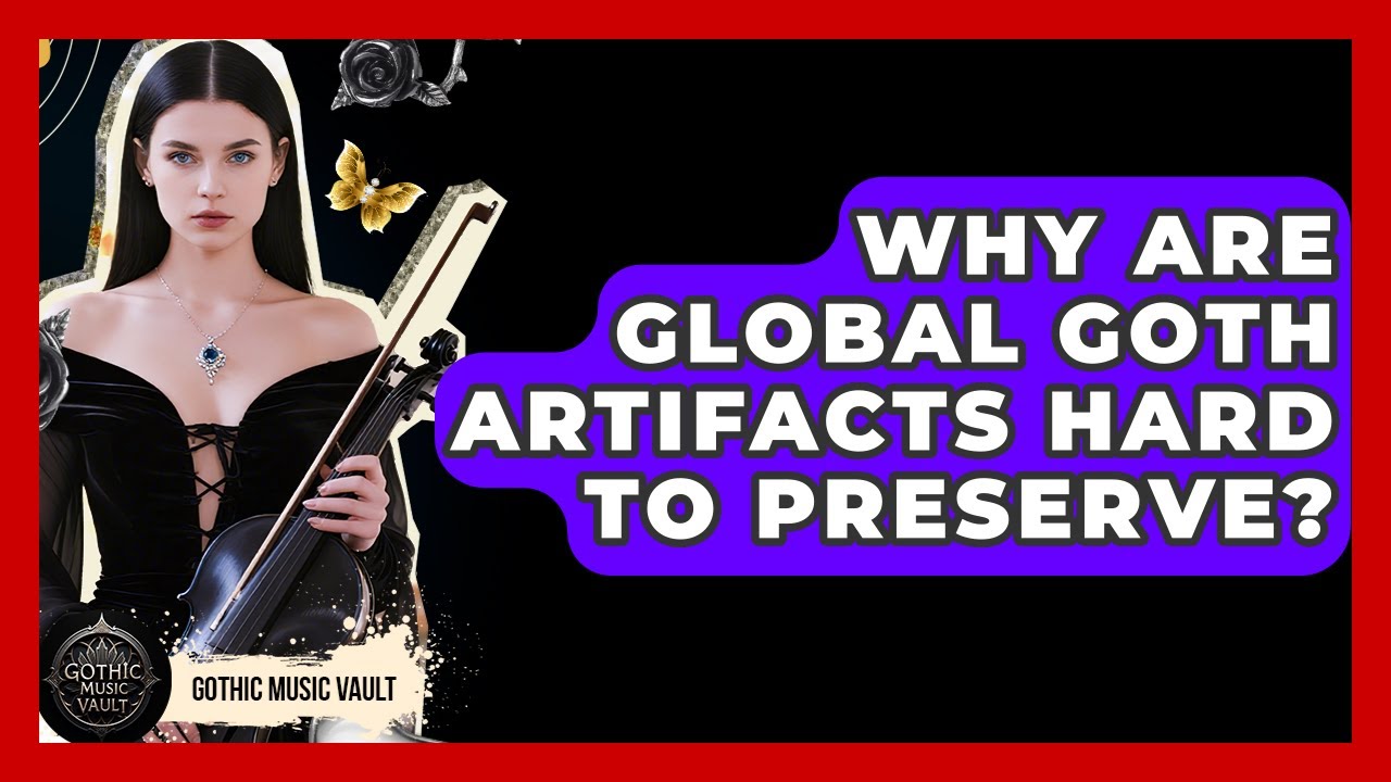Why Are Global Goth Artifacts Hard To Preserve? - Goth Music Vault ...