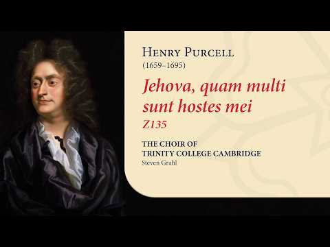 H. Purcell - Jehova, quam multi sunt hostes mei Z.135 | The Choir of Trinity College Cambridge