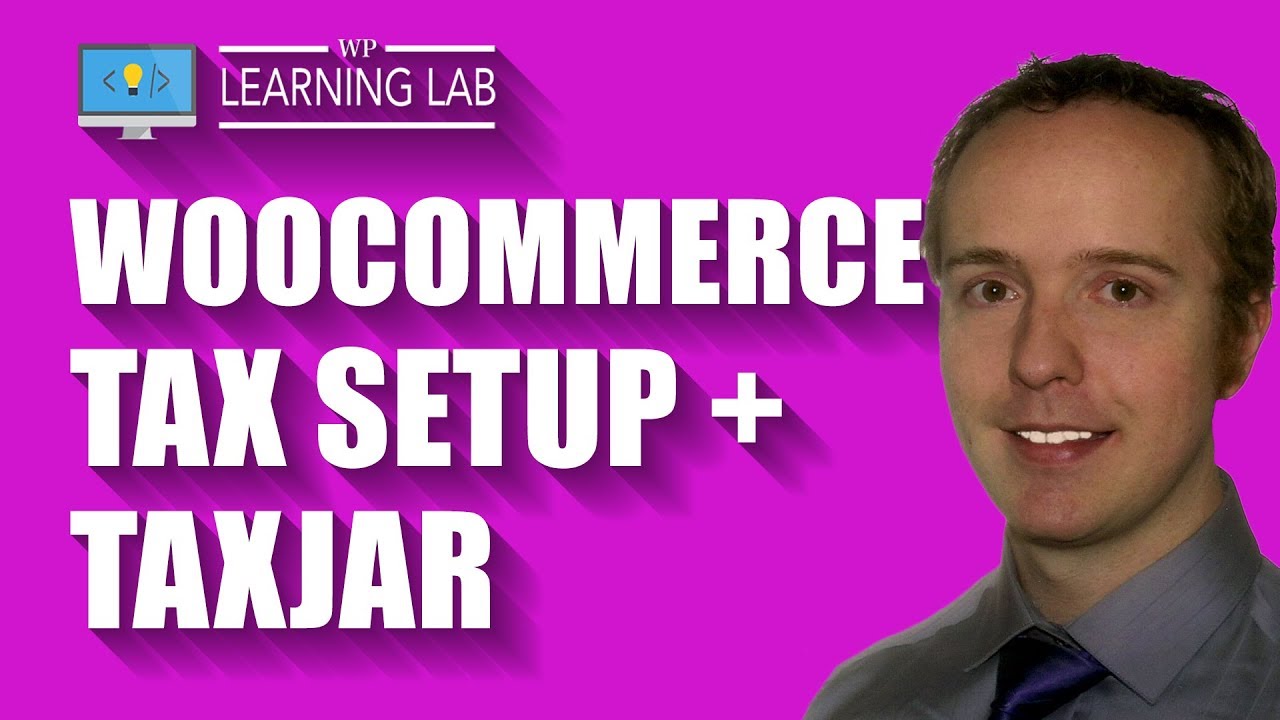 WooCommerce Tax Setup Overview + TaxJar Will Make Your Life Easier - YouTube