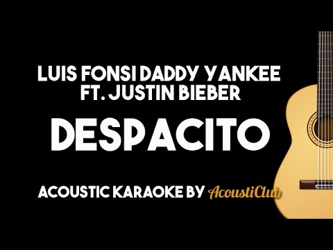 Luis Fonsi Daddy Yankee - Despacito ft Justin Bieber (Acoustic Guitar Karaoke Version)