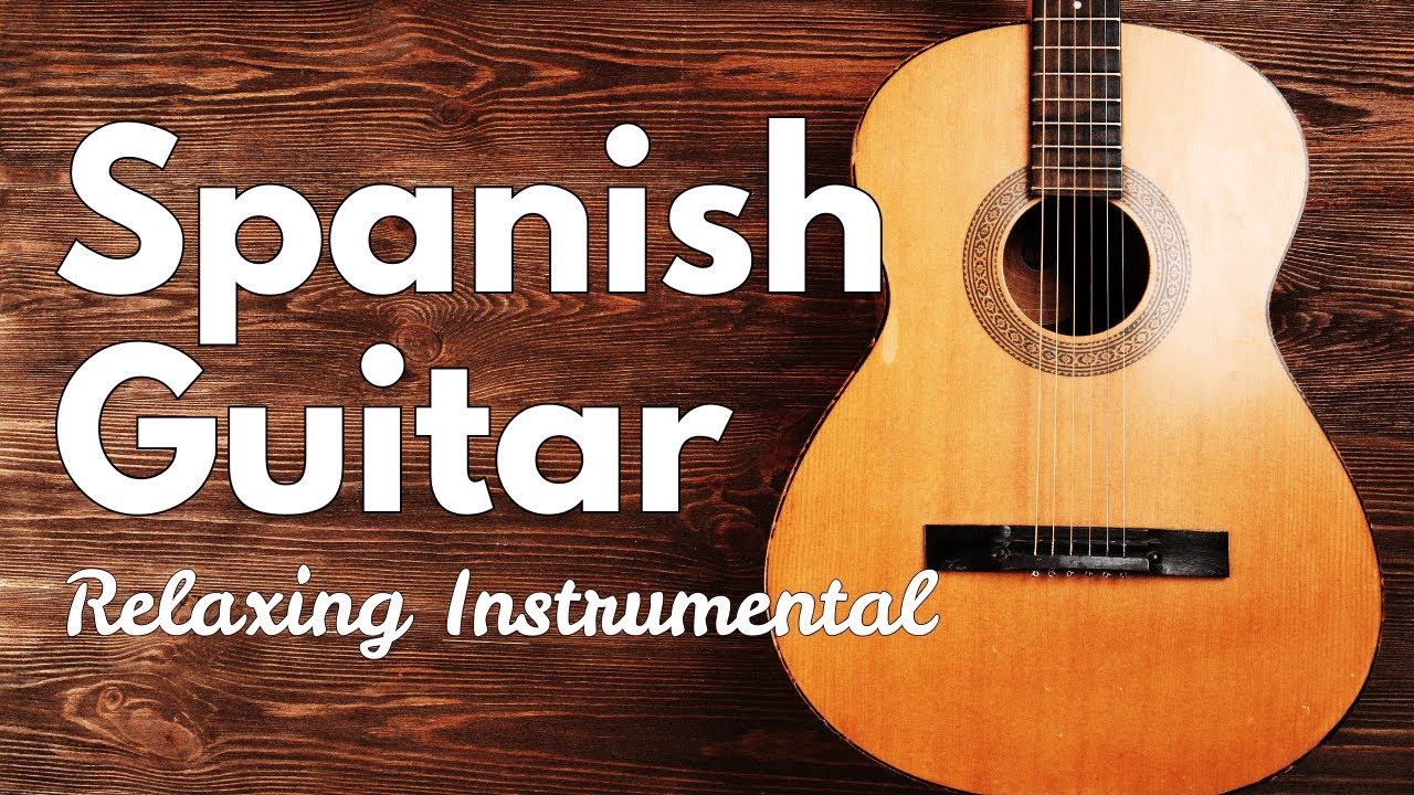 Spanish Guitar Music (Instrumental)-Relaxing Spanish Guitar Music for ...