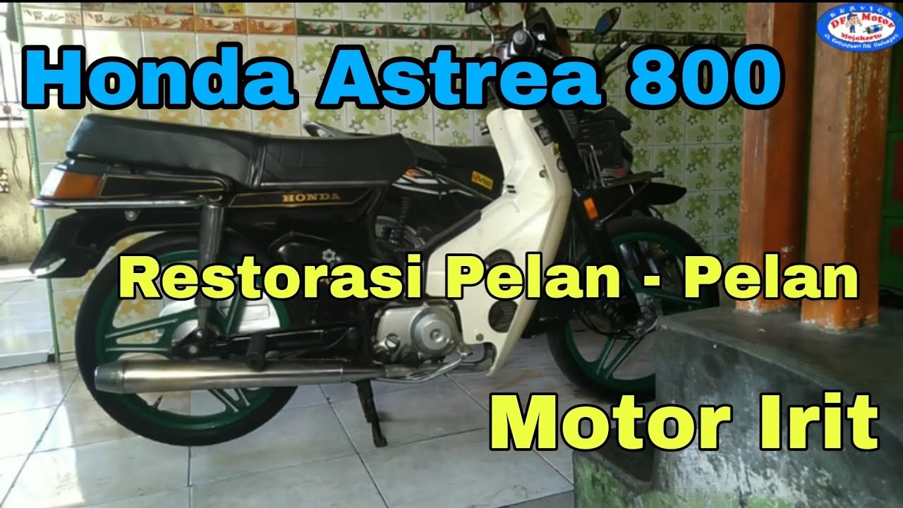 Honda Astrea 800 Restorasi Pelan - Pelan - YouTube