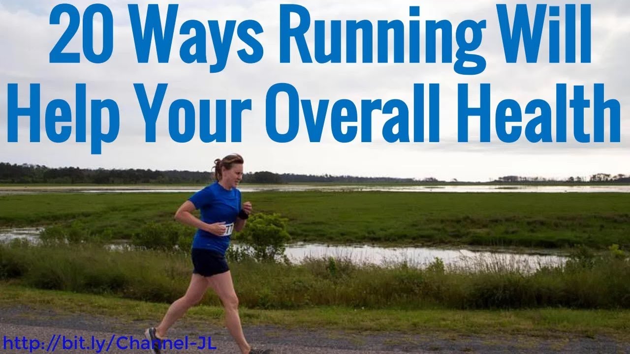 20 Ways Running Will Help Your Overall Health - YouTube
