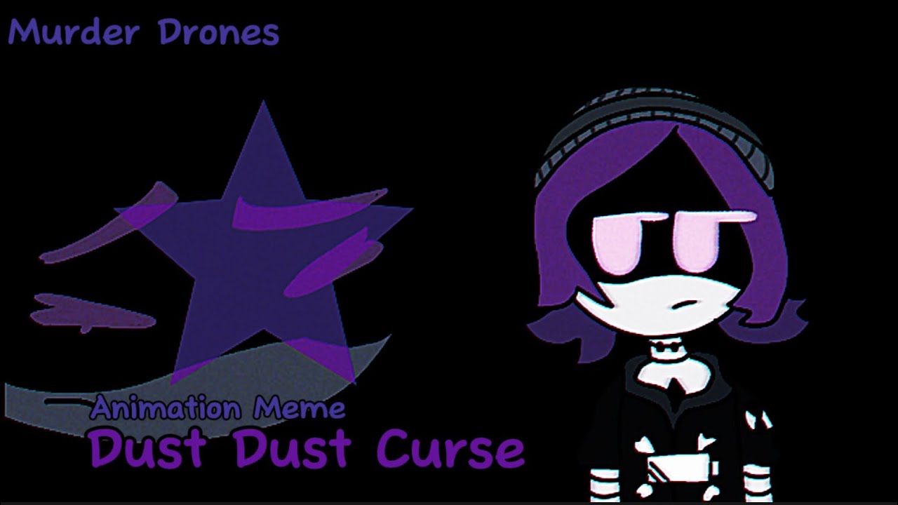 DUST DUST CURSE // Animation Meme (Murder Drones) [lazy] 💜 - YouTube