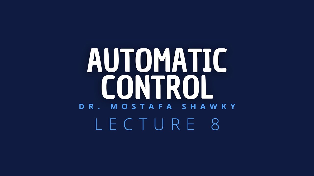 Automatic Control | Dr.Mostafa Shawky Lec.8 - YouTube